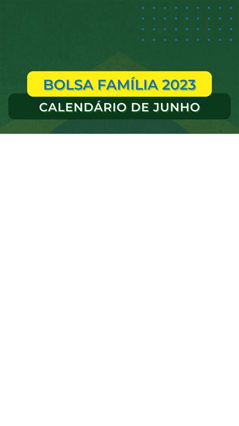 CalendÁrio Do Bolsa FamÍlia MÊs De Junho Foi Autorizada AntecipaÇÃo Da
