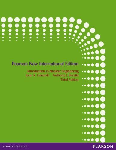 Solutions For Introduction To Nuclear Engineering Rd By Anthony John Baratta John R Lamarsh