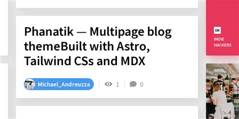 Phanatik — Multipage Blog Themebuilt With Astro Tailwind Css And Mdx