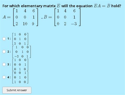 Solved For Which Elementary Matrix E Will The Equation EA B Chegg Com