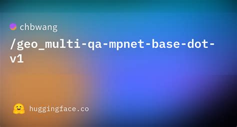 Chbwang Geo Multi Qa Mpnet Base Dot V Hugging Face