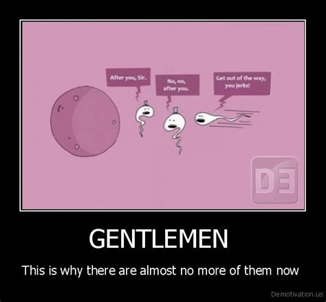 GENTLEMEN This Is Why There Are Almost No More Of Them Now De Motivation Us Demotivation