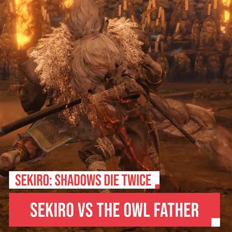 Sekiro Vs The Owl Father Who Needs The Mikiri Counter When Youre An