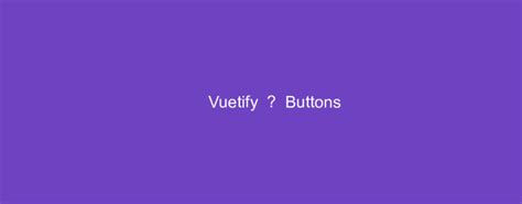 Vuetify — Buttons
