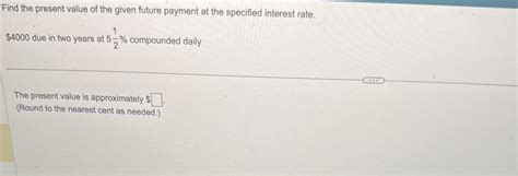 Solved Find the present value of the given future payment at | Chegg.com