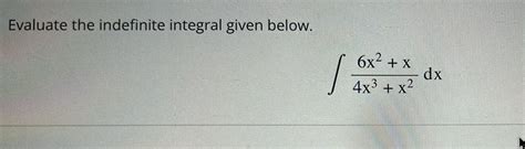 Answered Evaluate The Indefinite Integral Given Below 6x X 4x X X2 Dx