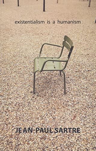 Existentialism Is A Humanism Summary Of Key Ideas And Review Jean