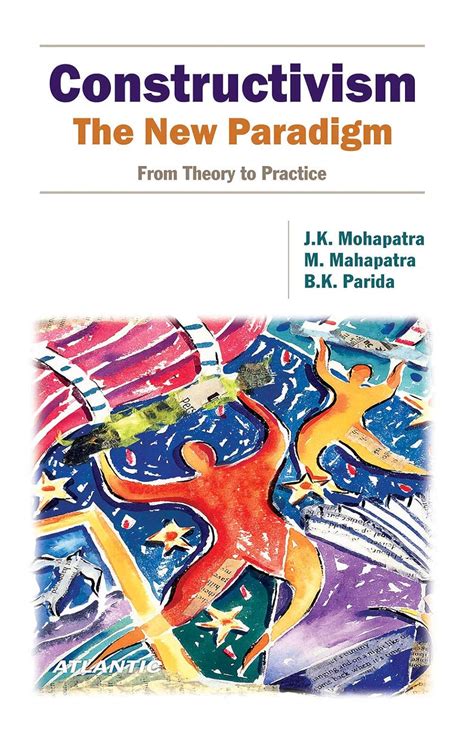 Constructivism The New Paradigm From Theory To Practice J K