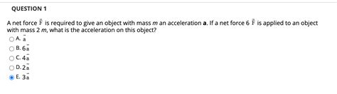 Solved Question 1 A Net Force Ē Is Required To Give An