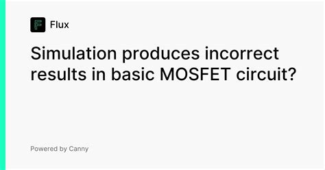 Simulation Produces Incorrect Results In Basic Mosfet Circuit Voters