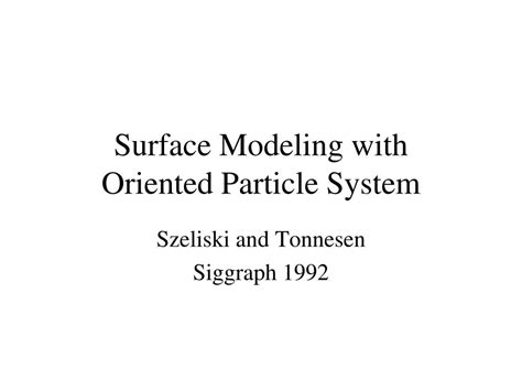Ppt Surface Modeling With Oriented Particle System Powerpoint