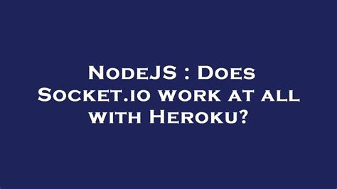 NodeJS Does Socket Io Work At All With Heroku YouTube