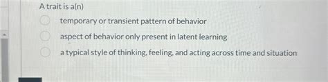 Solved A Trait Is Antemporary Or Transient Pattern Of