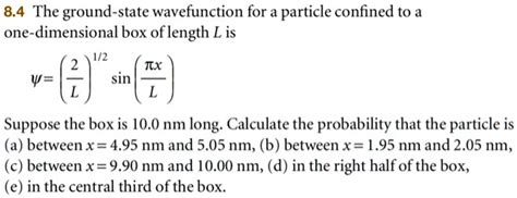 SOLVED 8 4 The Ground State Wavefunction For A Particle Confined To A