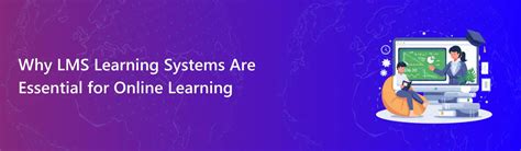 Why Lms Learning Systems Are Essential For Online Learning