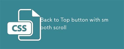 Back To Top Button With Smooth Scroll Css Tutorial Phpcn