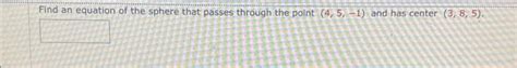 Solved Find An Equation Of The Sphere That Passes Through Chegg