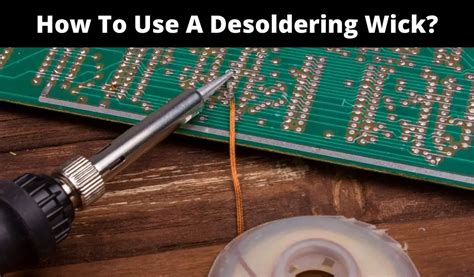 How To Use A Desoldering Wick PCB Tool Expert