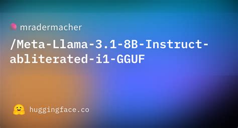 Mradermacher Meta Llama B Instruct Abliterated I GGUF Hugging Face