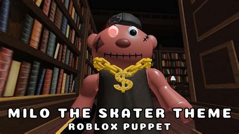 Milo The Skater Theme Roblox Puppet Youtube