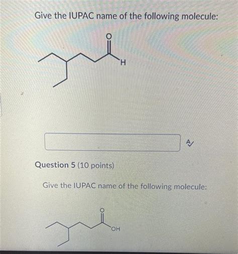Solved Give The IUPAC Name Of The Following Molecule Chegg