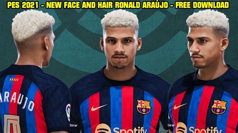 Pes 2021 New Face And Hair Ronald AraÚjo 4k Youtube