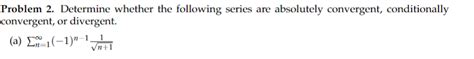 Solved Roblem Determine Whether The Following Series Are Chegg Com
