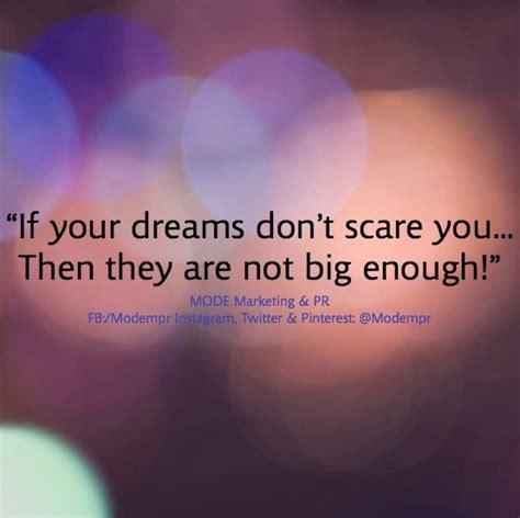 “if Your Dreams Dont Scare You Then They Are Not Big Enough