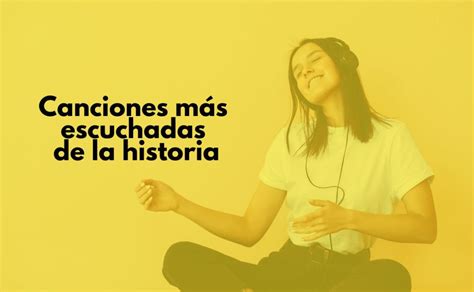 Canción Más Escuchada De La Historia 2023 彡 ¿cuál Es La Canción