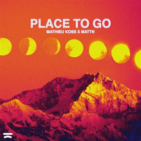 Mathieu Koss Feat Mattn Place To Go Lyrics Musixmatch