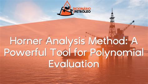 Horner Analysis Method A Powerful Tool For Polynomial Evaluation