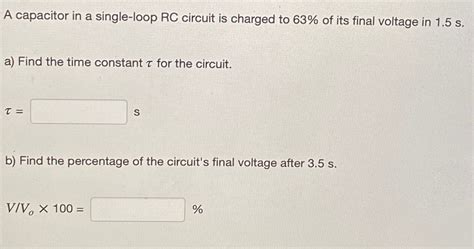 Solved A Capacitor In A Single Loop RC Circuit Is Charged To Chegg Com