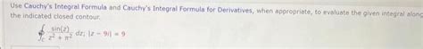 Solved Use Cauchy S Integral Formula And Cauchy S Integral Chegg