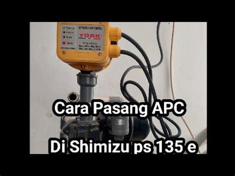 Cara Pasang APC DI Pompa Shimizu Ps 135 E Solusi Pompa Cetak Cetok