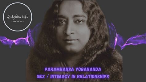 Paramahansa Yogananda Sex Intimacy In Relationship Youtube