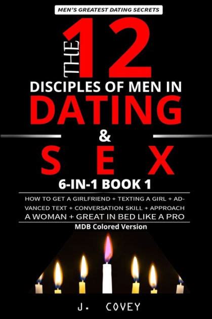 The 12 Disciples Of Men In Dating And Sex How To Get A Girlfriend