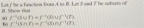 Solved Let F Be A Function From A To B Let S And T Be Chegg Com