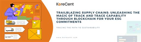 Trailblazing Supply Chains Unleashing The Magic Of Track And Trace