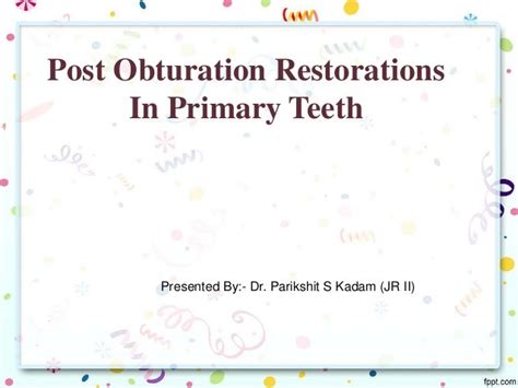 Post Obturation Restoration In Primary Teeth Pptx