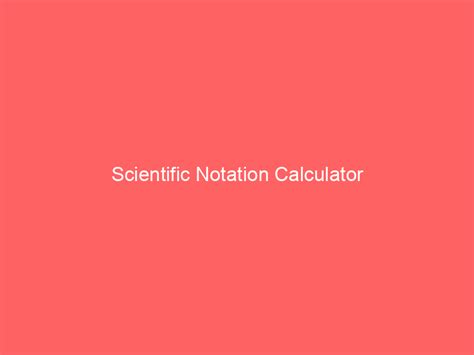 Scientific Notation Converter