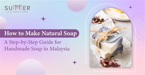 How To Make Natural Soap A Step By Step Guide For Handmade Soap In