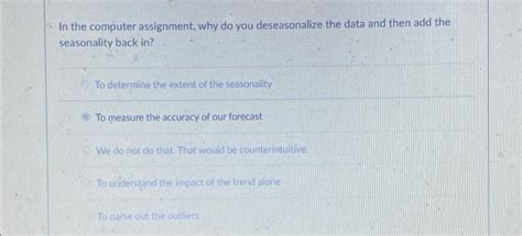 Solved In The Computer Assignment Why Do You Deseasonalize