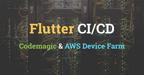 flutter ci cd with codemagic sylph and aws device farm