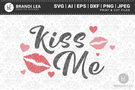 Kiss Me Svg Cutting Files By Brandi Lea Designs Thehungryjpeg