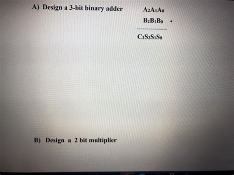 Solved A Design A 3 Bit Binary Adder A2a1ao B2b1b