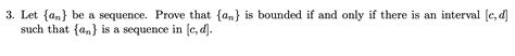 solved 3 let {an} be a sequence prove that {an} is bounded