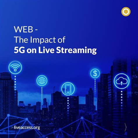 The Impact Of 5g On Live Streaming The Advent Of 5g Technology Is Set To… Live Access