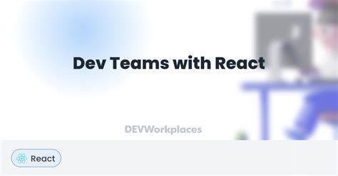 dev teams with react