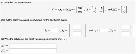 solved 1 point for the linear system x ax with x t a
