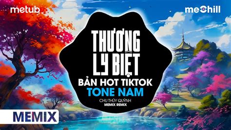 Thương Ly Biệt Giọng Nam Remix Chu Thúy Quỳnh Nhạc Nền TikTok Khi